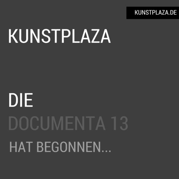 Die Documenta 13 hat begonnen